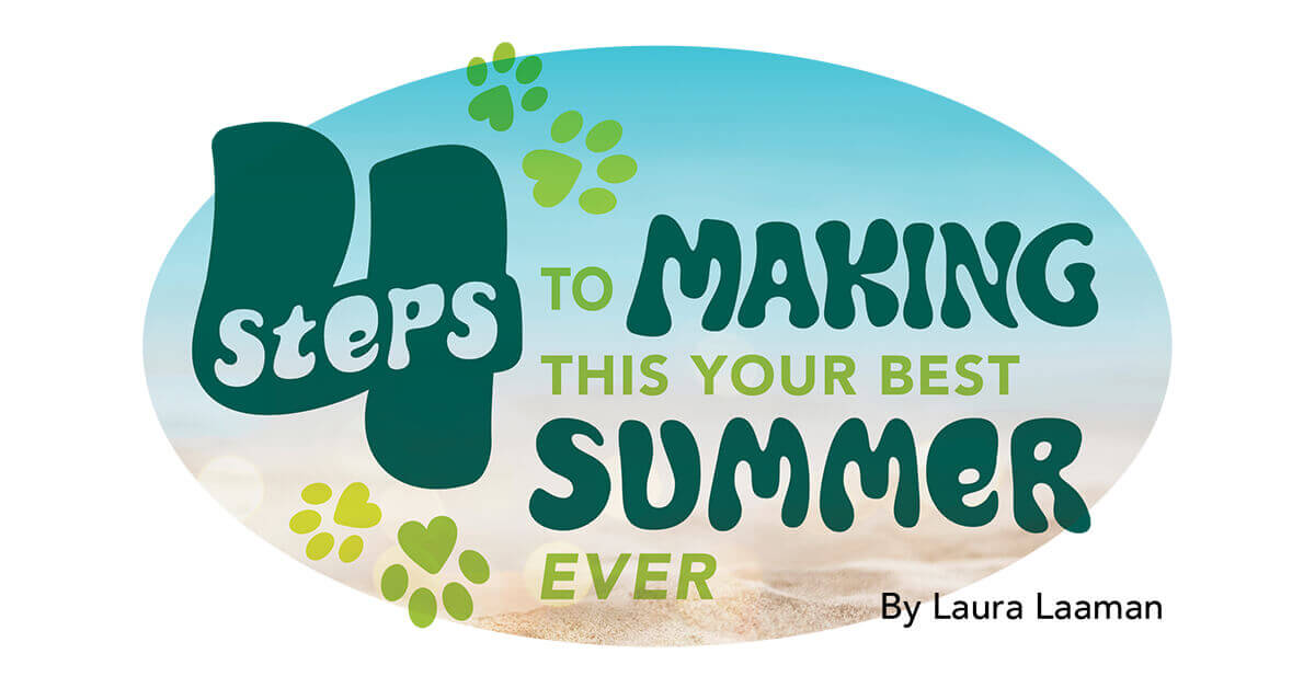 4 Steps to Making This Your Best Summer Ever